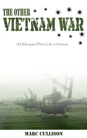 The Other Vietnam War: A Helicopter Pilot’s Life in Vietnam By Marc ...