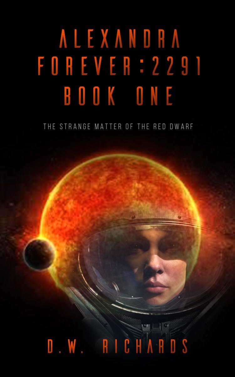 Alexandra Forever 2291 — Book One: The Strange Matter of the Red Dwarf ...