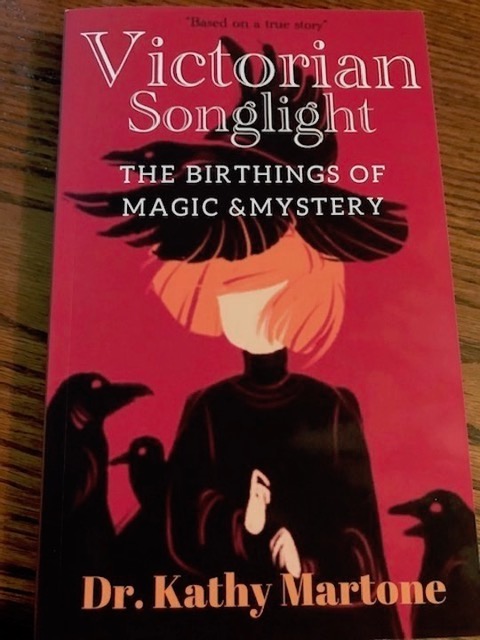 VICTORIAN SONGLIGHT: BIRTHINGS OF MAGIC & MYSTERY by Kathy Martone ...