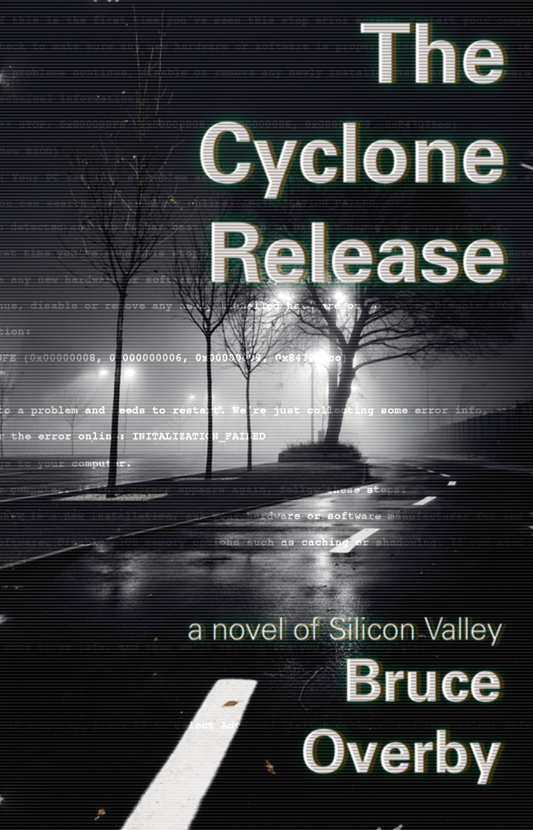 The Cyclone Release – A Novel of Silicon Valley by Bruce Overby (Book ...
