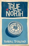 True North by Randall DeVallance (Book Review #1652) – Review Tales