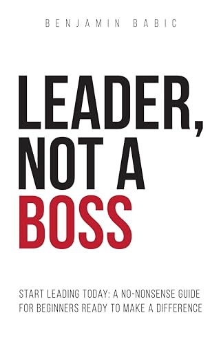 Leader, Not a Boss by Benjamin Babic (Book Review #1733) – Review Tales