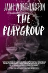 The Playgroup by Jami Worthington (Book Review #1699) – Review Tales