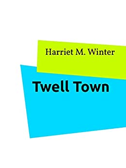 Twell Town by Harriet M. Winter (Book Review #1759) – Review Tales
