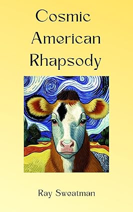 Cosmic American Rhapsody by Ray Sweatman (Book Review #2097) – Review Tales