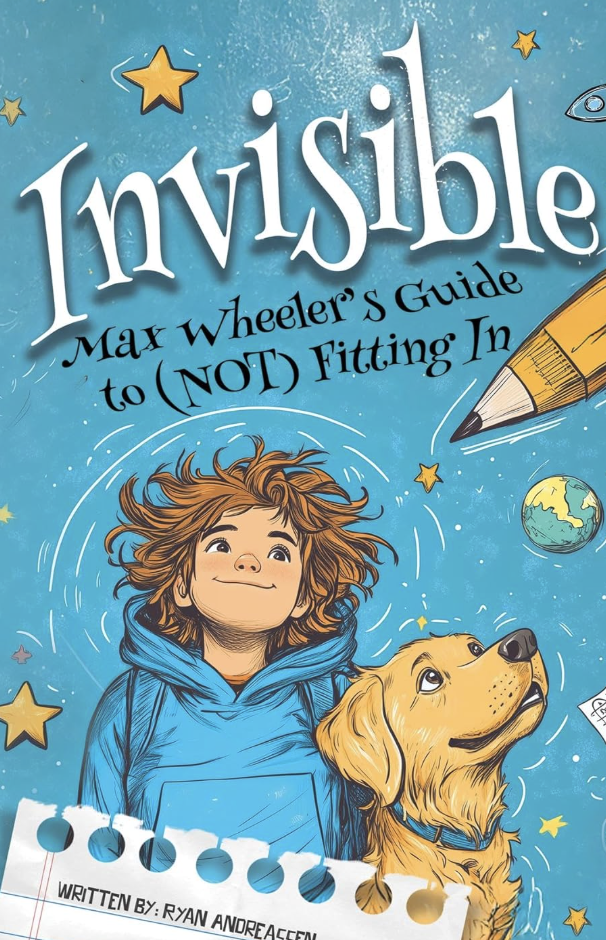 Invisible: Max Wheeler’s Guide to (NOT) Fitting In by Ryan Andreassen ...