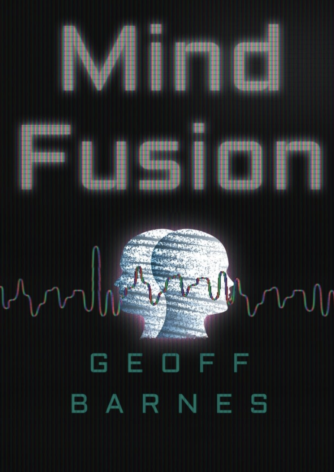 Mind Fusion by Geoff Barnes (Book Review #2275) – Review Tales